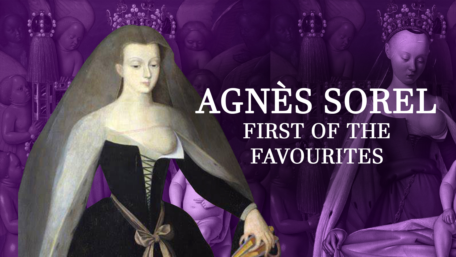 Secrets of History - Agnès Sorel, first of the favourites - Museum TV
